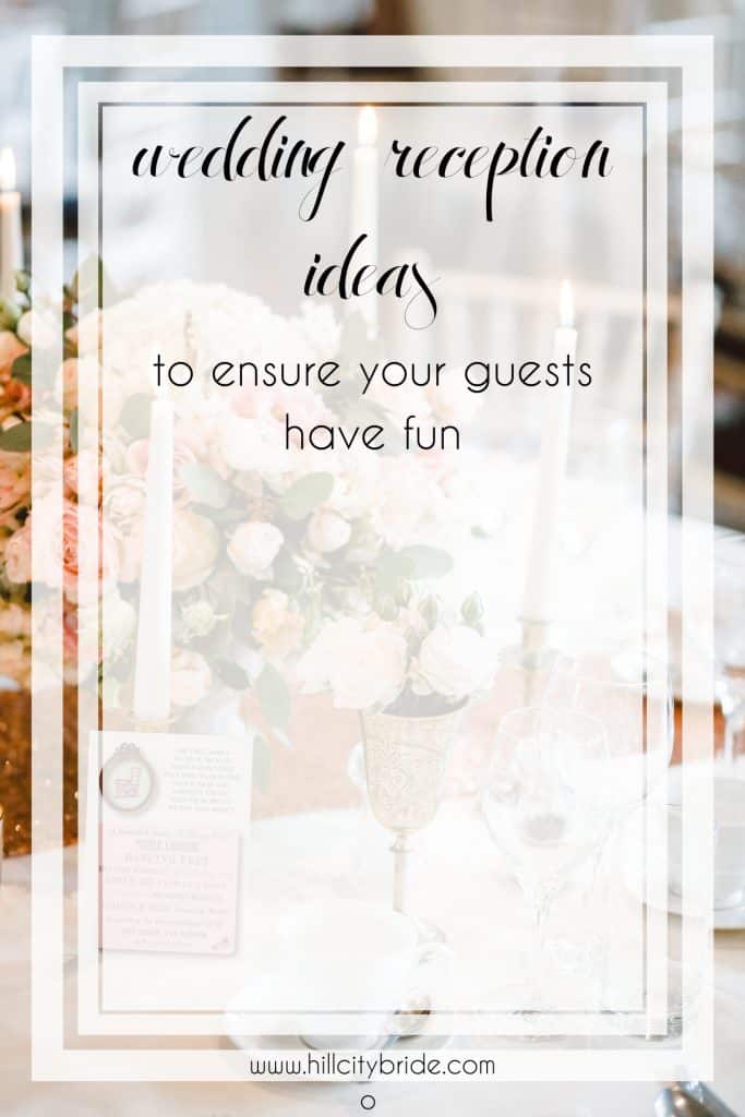 Wedding Reception Ideas to Ensure That Guests Have Fun - Hill City Bride