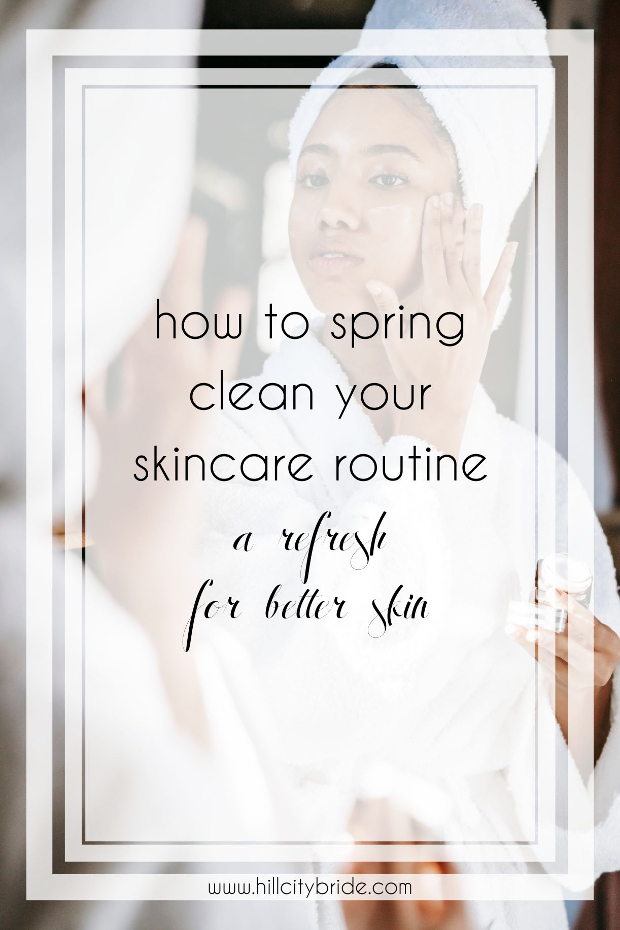 How to Spring Clean Your Skincare Routine