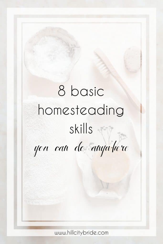 8 Basic Homestead Skills that You Can Use No Matter Where You Live